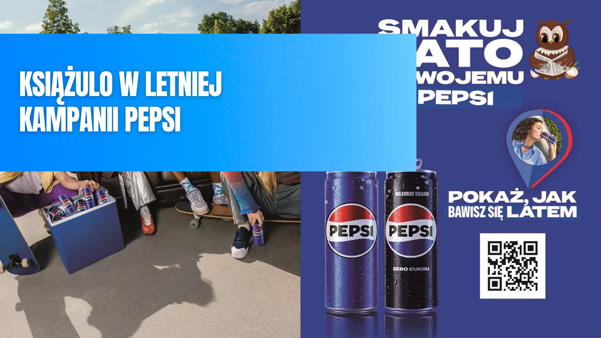 Książulo w letniej kampanii Pepsi „Smakuj lato po swojemu” - Coconut Agency